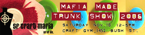 SF Craft Mafia - Mafia Made Trunk Show, Sat Nov 18 - Make: