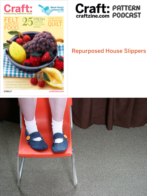 CRAFT Pattern Podcast: Repurposed House Slippers from CRAFT: 02 - Make: