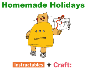 Instructables + CRAFT Homemade Holidays 2007 Contest - Make: