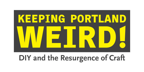 Keeping Portland Weird: DIY and the Resurgence of Craft - Make: