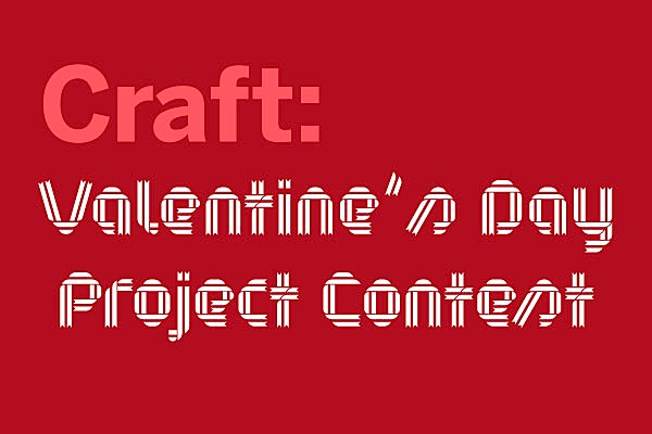 Don't forget to enter the CRAFT Valentine's Day Project Contest! - Make: